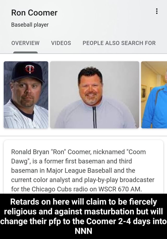 Ron Coomer Baseball player Ronald Bryan "Ron" Coomer, nicknamed "Coom ...