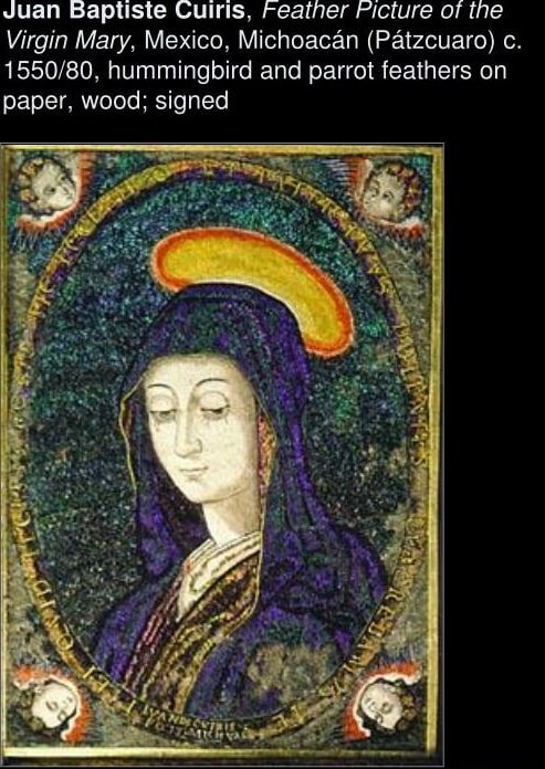 Juan Baptiste Cuiris, Feather Picture of the Virgin Mary, Mexico ...