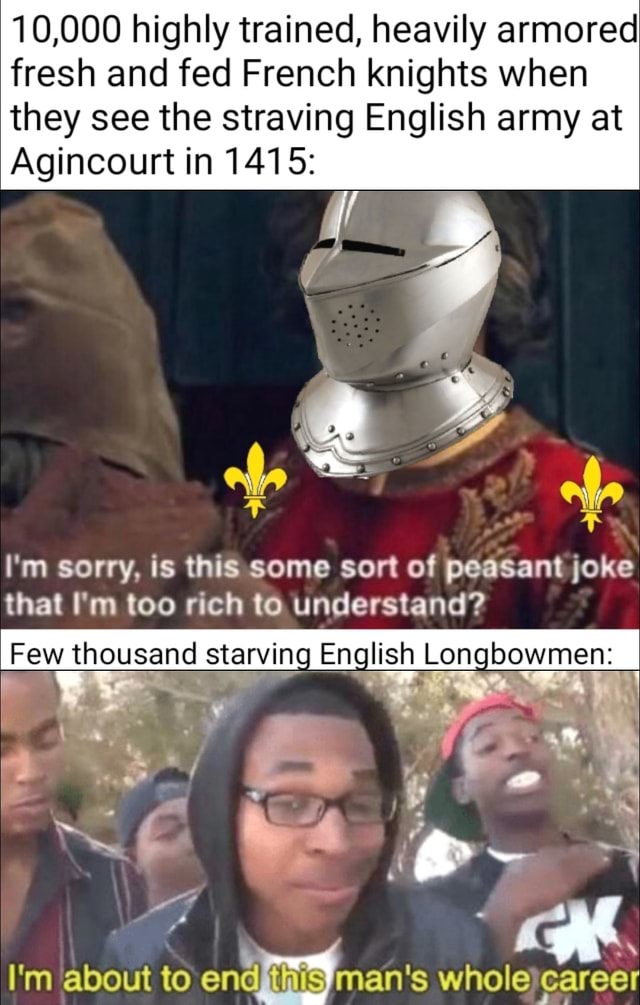 10,000 highly trained, heavily armored fresh and fed French knights ...