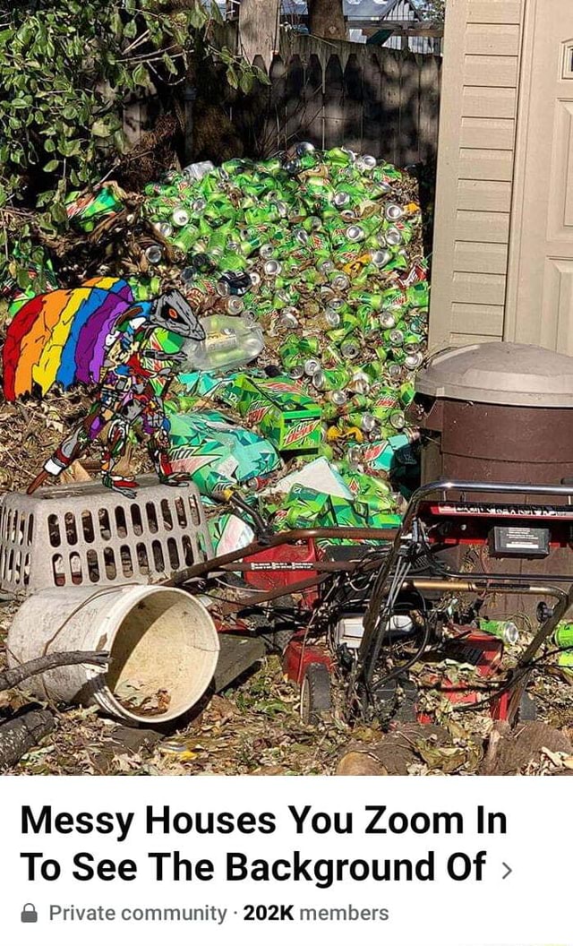 Messy Houses You Zoom In To See The Background Of @ Private community ...