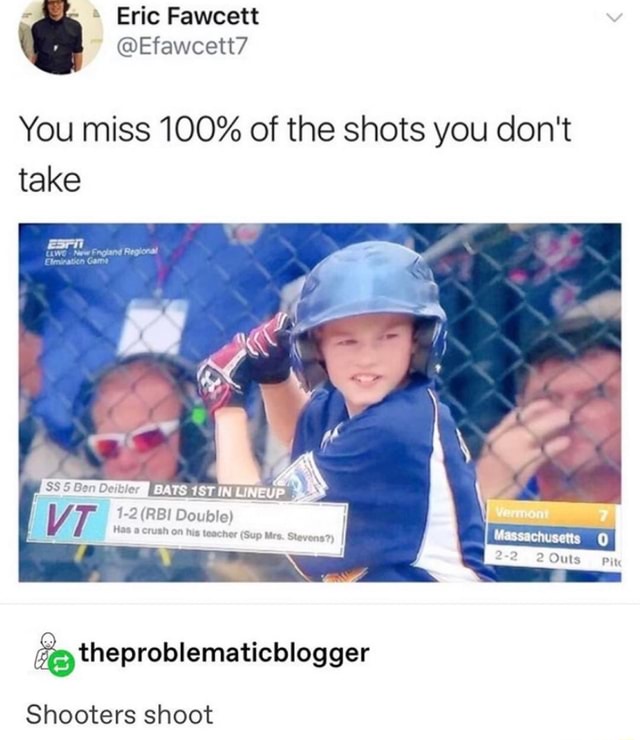 You miss 100% of the shots you don't take - iFunny