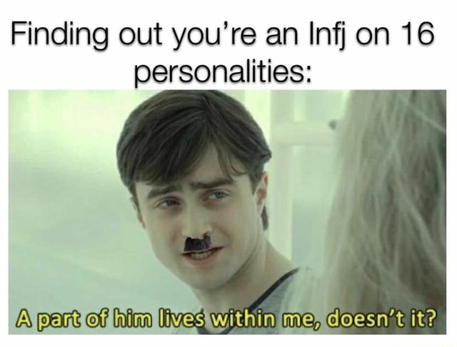 Finding out you're an Inij on 16 personalities: A part of him lives ...