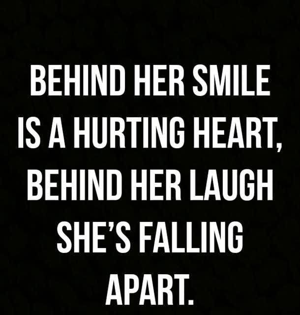 BEHIND HER SMILE IS A HURTING HEART, BEHIND HER LAUGH SHE’S FALLING ...