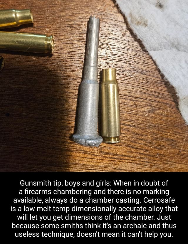 Gunsmith tip, boys and girls: When in doubt of a firearms chambering ...