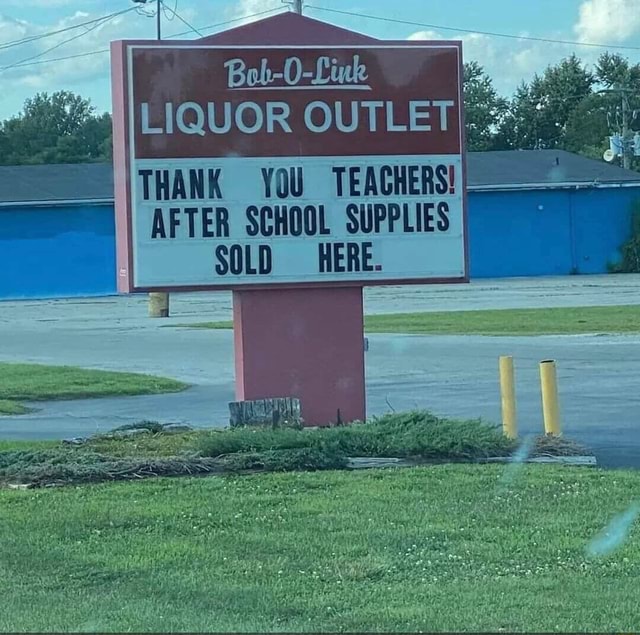 LIQUOR OUTLET THANK YOU TEACHERS! AFTER SCHOOL SUPPLIES SOLD HERE. - iFunny