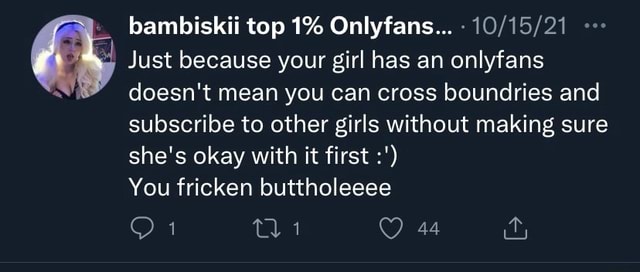 Bambiskii top 1% Onlyfans... Just because your girl has an onlyfans ...