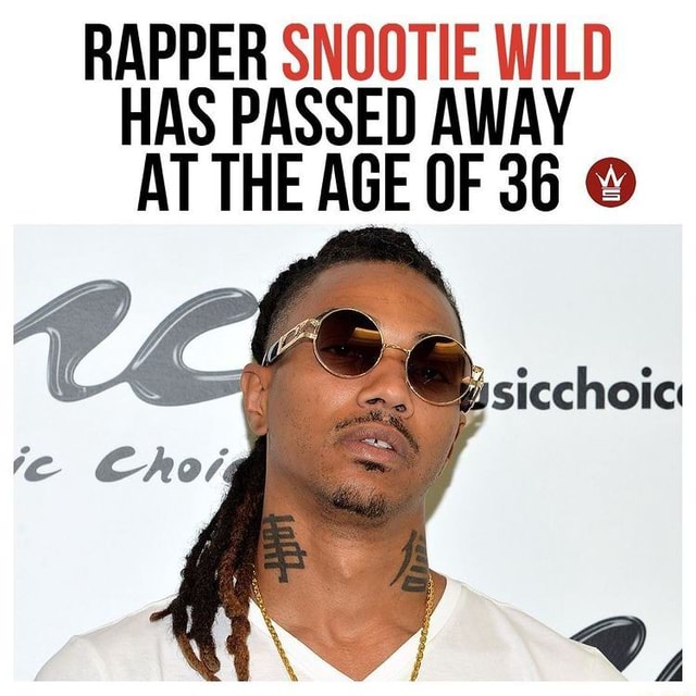 RAPPER SNOOTIE WILD HAS PASSED AWAY AT THE AGE OF 36 - iFunny Brazil