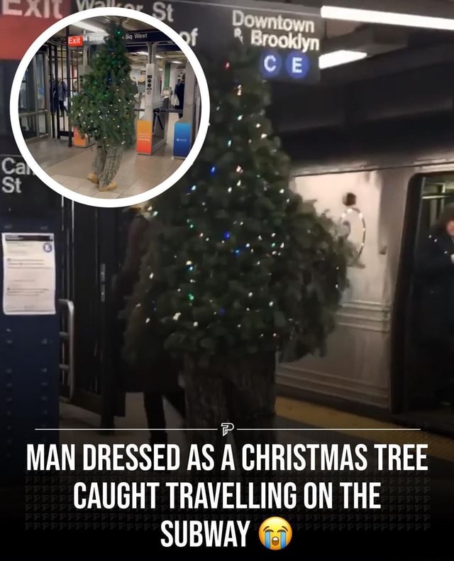 MAN DRESSED AS CHRISTMAS TREE CAUGHT TRAVELLING ON THE SUBWAY - America ...