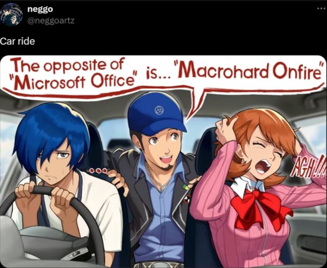 Car ride The OF . "Microsoft Office is... Macrohard Onfire - iFunny