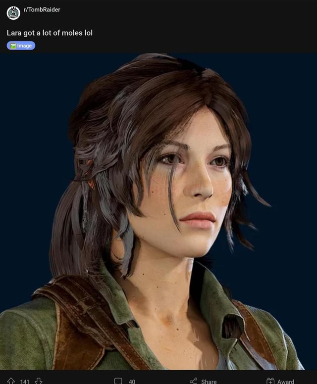 RfTombRaider Lara got a lot of moles lol Image Award - iFunny