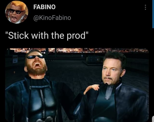 FABINO @KinoFabino "Stick with the prod" - iFunny