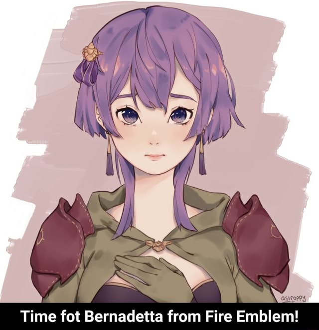 Time fot Bernadetta from Fire Emblem! - Time fot Bernadetta from Fire ...