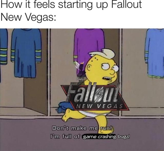 How It feels starting up Fallout New Vegas: il Donst make me frum! lsm ...