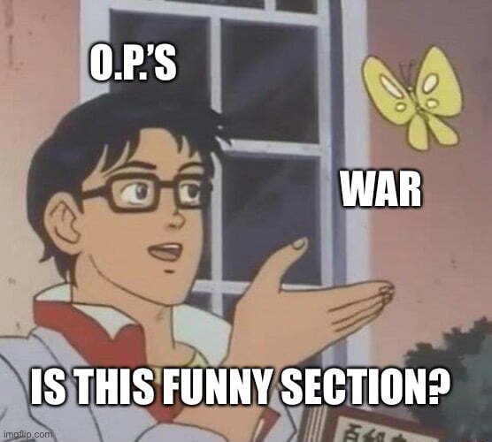 .P'S WAR IS THIS FUNNY SECTION? - iFunny
