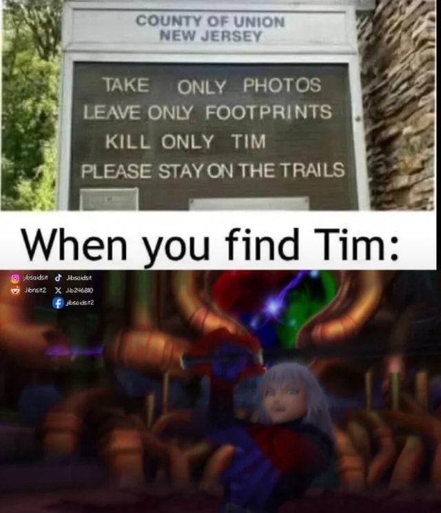 I I TAKE ONLY PHOTOS LEAVE ONLY FOOTPRINTS KILL ONLY TIM PLEASE STAY ON ...