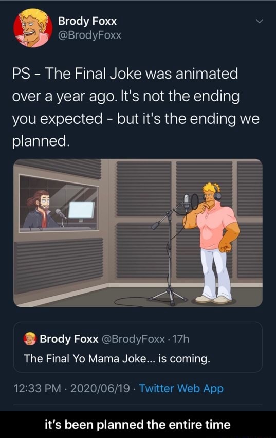 PS The Final Joke was animated over a year ago. It's not the ending you ...