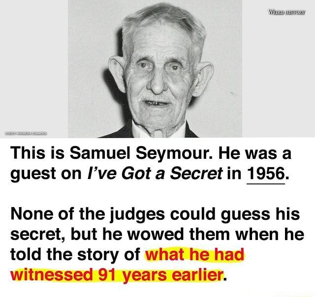 This is Samuel Seymour. He was a guest on I've Got a Secret in 1956 ...