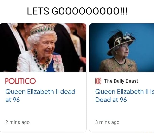 LETS GOOOOOOOOO!!! POLITICO (If} The Daily Beast Queen Elizabeth Il ...