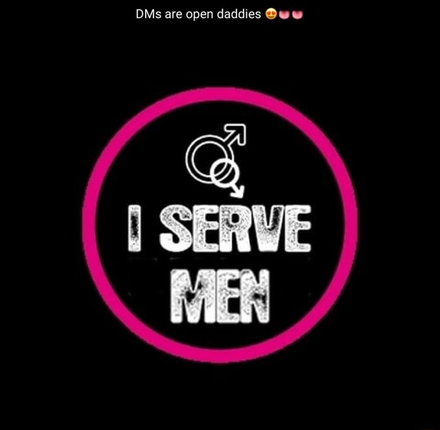 DMs are open daddies Ow w SERVE - iFunny