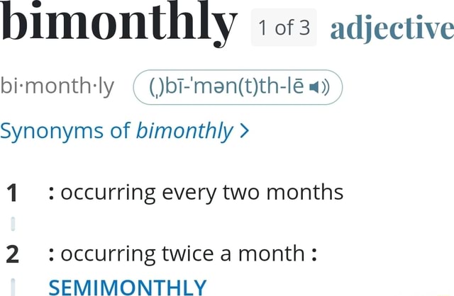 Bimonthly 1of3 adjective birmonth-ly Synonyms of bimonthly ...