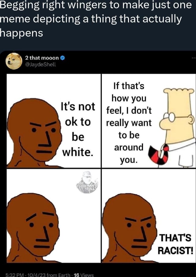 Begging right wingers to make just one meme depicting a thing that ...