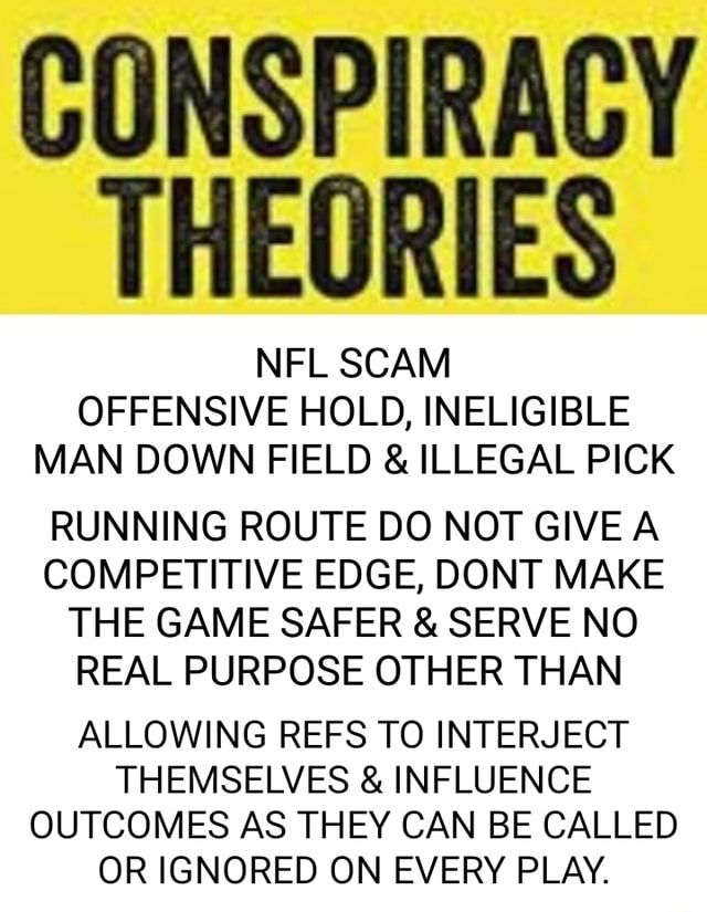 CONSPIRACY THEORIES NFL SCAM OFFENSIVE HOLD, INELIGIBLE MAN DOWN FIELD ...