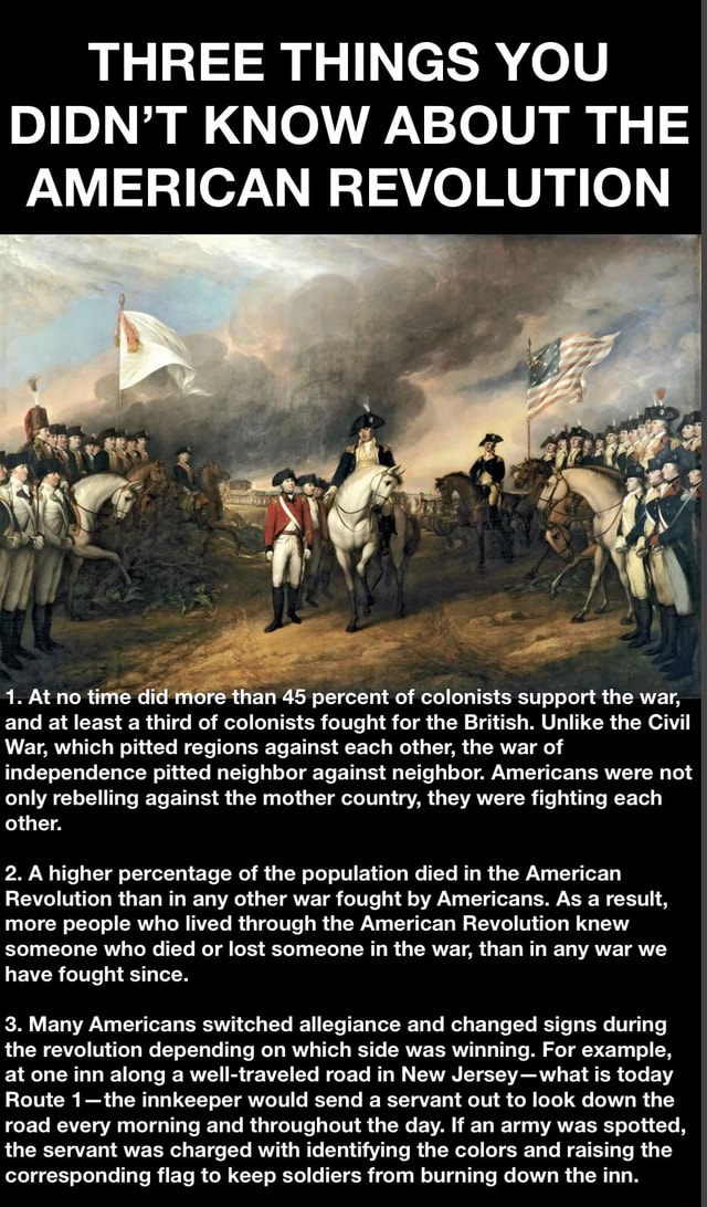 THREE THINGS YOU DIDN'T KNOW ABOUT THE AMERICAN REVOLUTION 1, At no ...