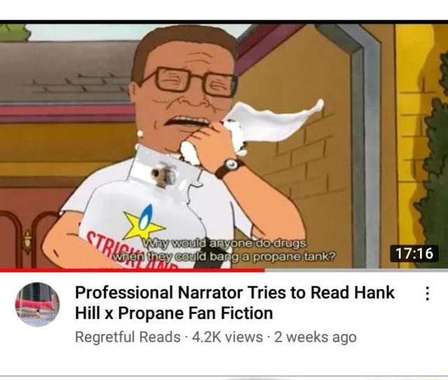 Professional Narrator Tries To Read Hank Hill X Propane Fan Fiction professional-narrator-tries-to-read-hank-hill-x-propane-fan-fiction