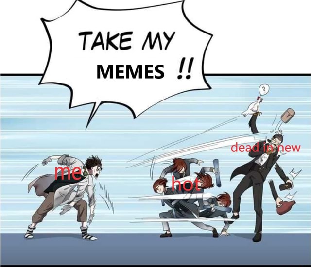 TAKE MY memes - iFunny