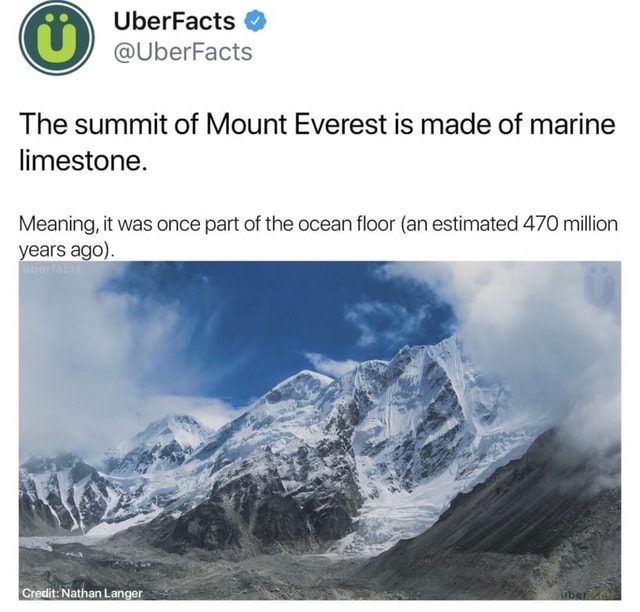 UberFacts @UberFacts The summit of Mount Everest is made of marine ...