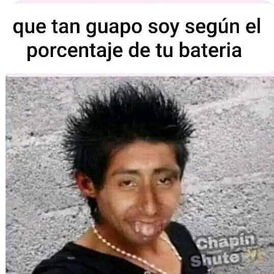 Que tam guapo soy según el porcentaje de tu bateria - iFunny