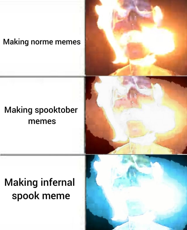 Making norme memes Making spooktober memes Making infernal spook meme ...