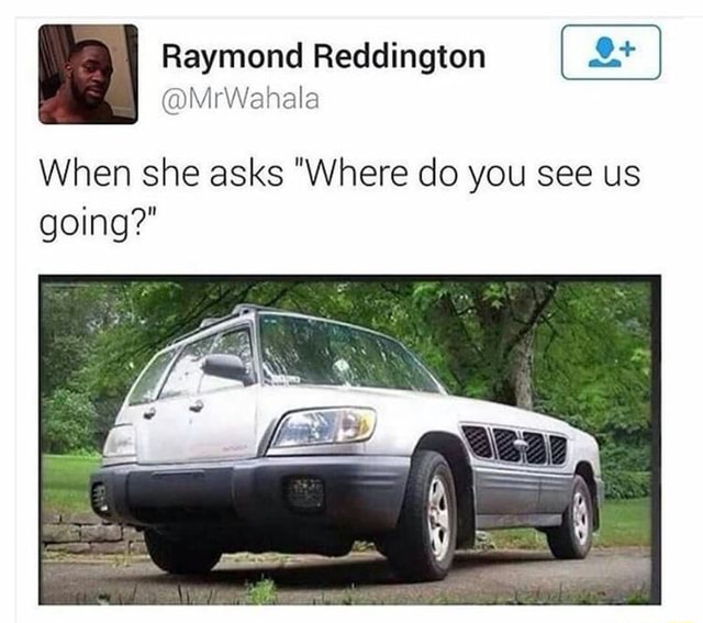 Raymond Reddington @MrWahala When she asks "Where do you see us going ...