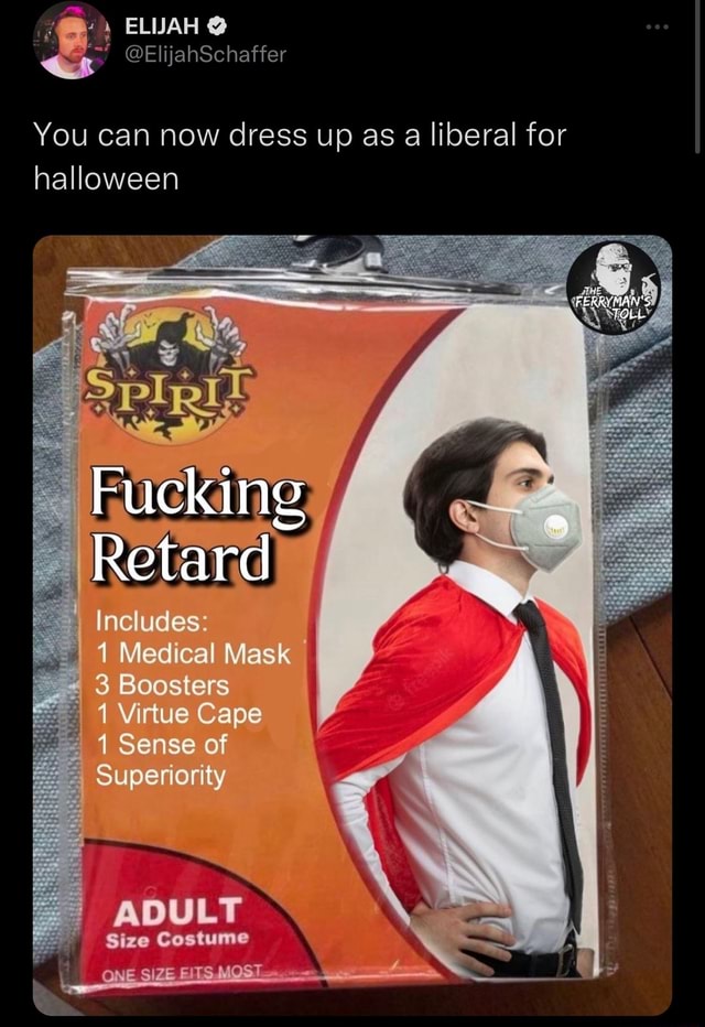 ELUAH You can now dress halloween up as a liberal for Fucking Retard ...