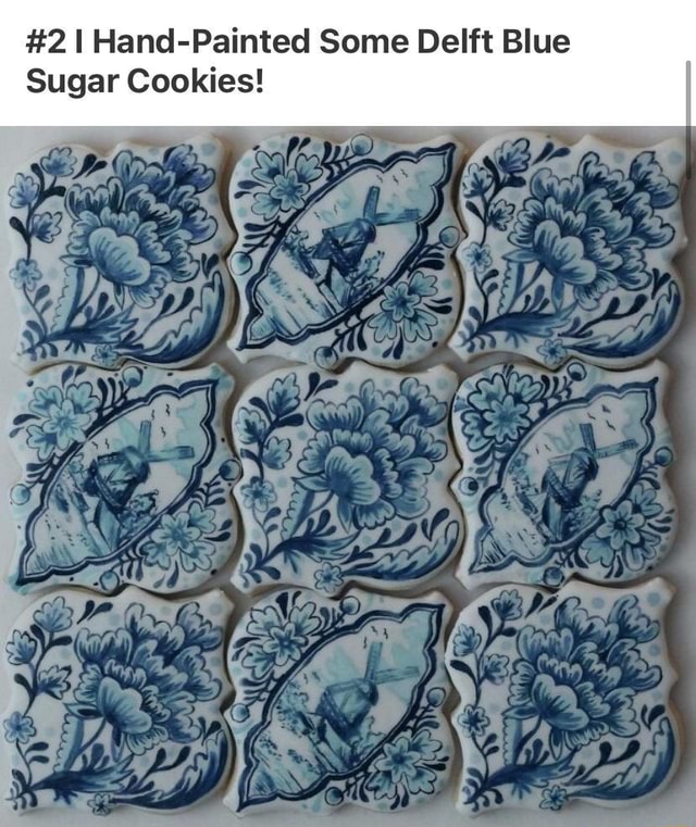 Baking masterpieces. - #2 I Hand- Some Delft Blue Sugar Cookies! OF ...