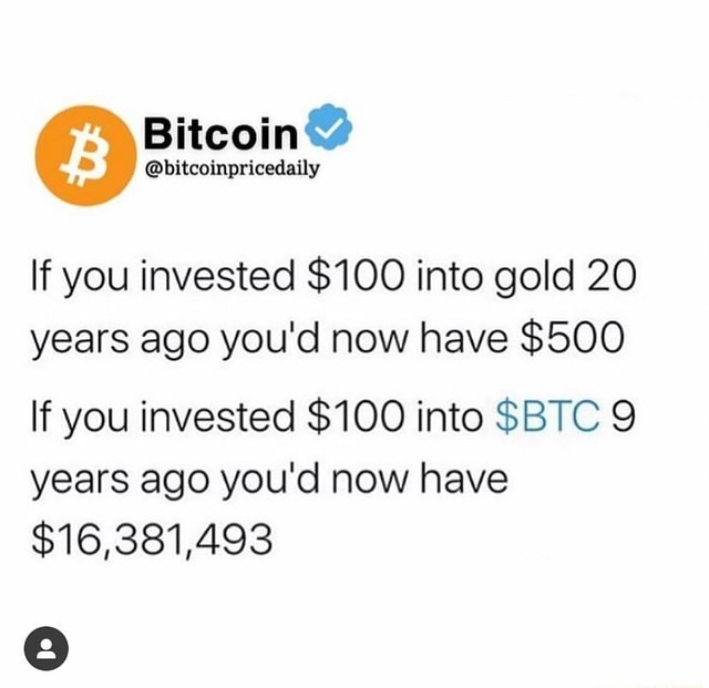 Bitcoin@ If you invested $100 into gold 20 years ago you'd now have ...
