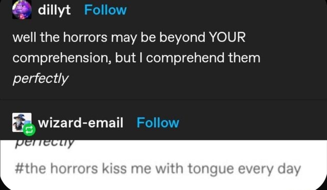 Well the horrors may be beyond YOUR comprehension, but I comprehend ...