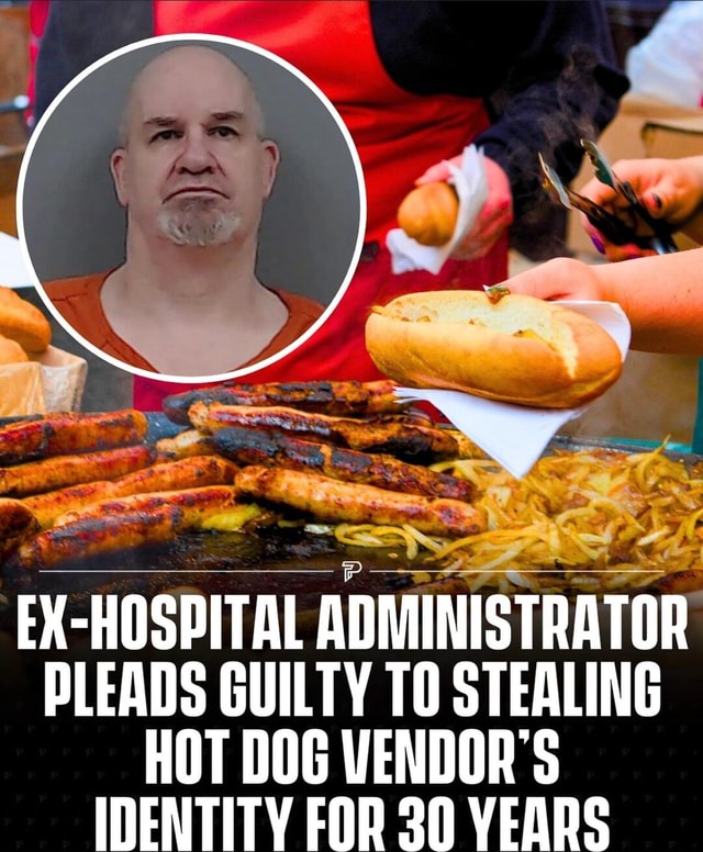 SS EX-HOSPITAL ADMINISTRATOR PLEADS GUILTY TO STEALING HOT DOG VENDOR'S ...