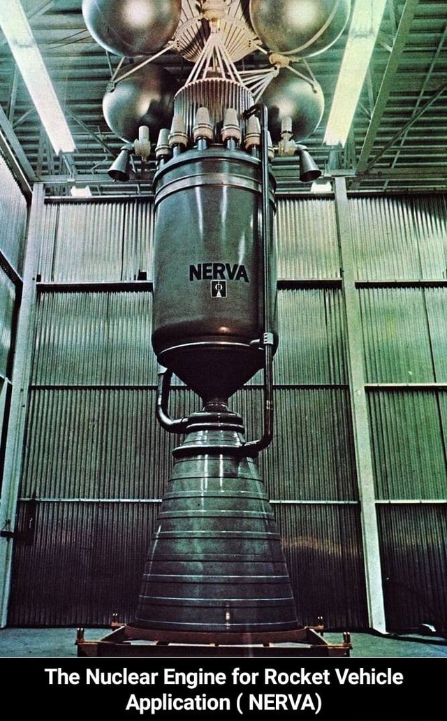 The Nuclear Engine for Rocket Vehicle Application NERVA) - The Nuclear ...