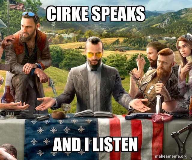 , CIRKE SPEAKS AND I LISTEN - iFunny