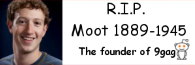 RIP. Moot 1889-1945 The founder of 9gagy-y - iFunny