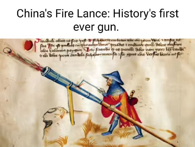 China's Fire Lance: History's first ever gun. - iFunny