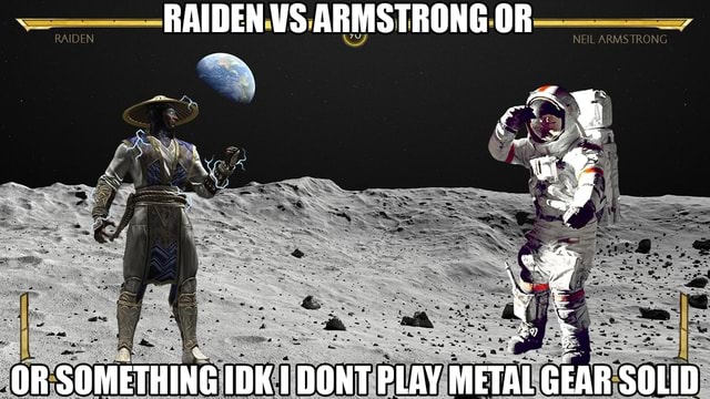 RAIDEN VS ARMSTRONG OR NEIL ARMSTRONG OR SOMETHING IDK DONT PLAY METAL ...