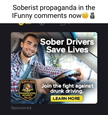 Soberist propaganda in the IFunny comments now@ @ Sober Drivers" Save ...