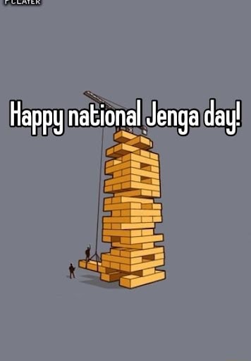 Happy national Jenga day! wit - iFunny