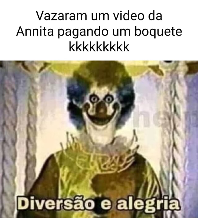 Vazaram Um Video Da Annita Pagando Um Boquete Kkkkkkkkk Ifunny Brazil