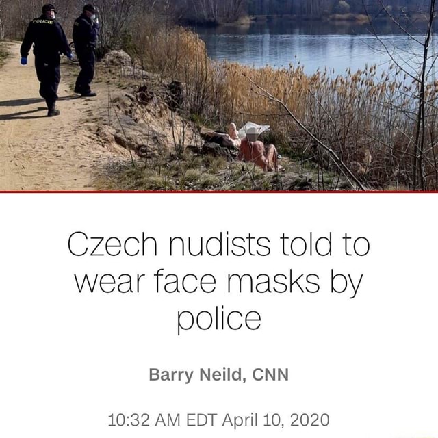 Czech nudists told to wear face masks by police Barry Neild, CNN AM EDT ...