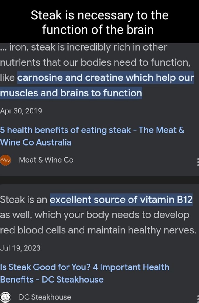 Steak is necessary to the function of the brain ron, steak is ...