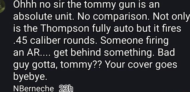 Ohhh no sir the tommy gun is an absolute unit. No comparison. Not only ...