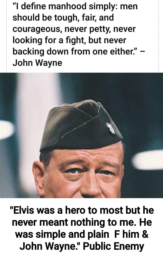 Define manhood simply: men should be tough, fair, and courageous, never ...